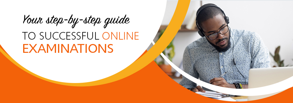 Your step-by-step guide for successful online examinations
