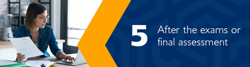 After the exams or final assessment